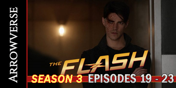 The Flash – Season 3 Episodes 19 – 23 Review – Hogan Reviews