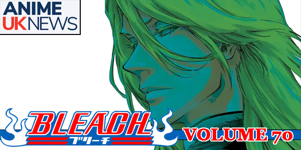 Bleach Volume 70 Anime UK News Review – Hogan Reviews