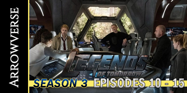 Legends of Tomorrow – Season 3 Episodes 10 – 15 Review – Hogan Reviews