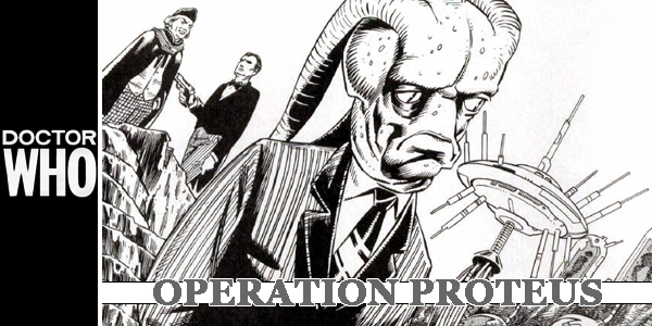 Doctor Who: Operation Proteus Review – Hogan Reviews