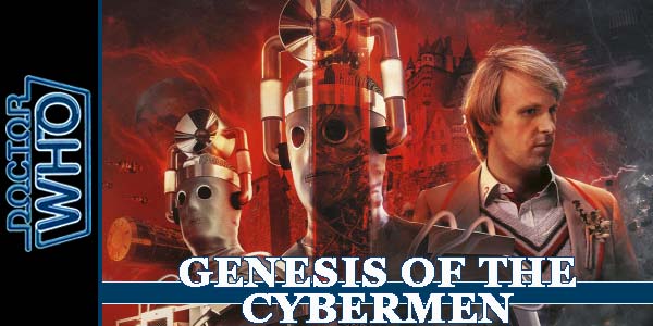 Doctor Who – Genesis of the Cybermen Review – Hogan Reviews