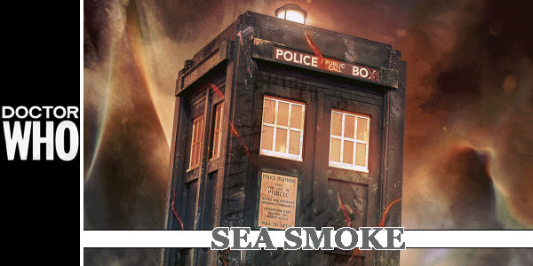 Doctor Who: Sea Smoke Review – Hogan Reviews