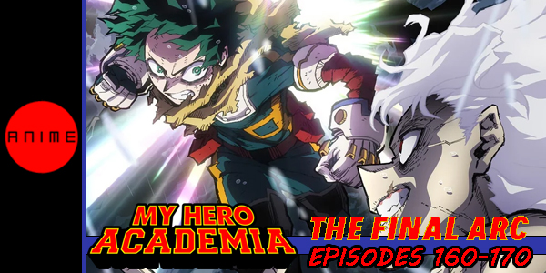 My Hero Academia – The Final Arc (Episodes 160 – 170) Review – Hogan ...